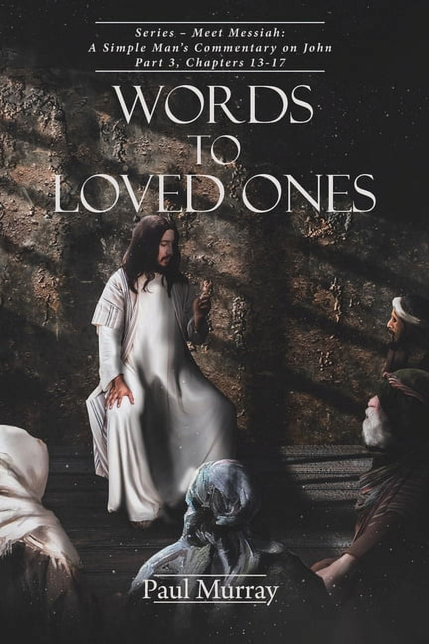 Meet Messiah: Words to Loved Ones: Series - Meet Messiah: A Simple Man ...