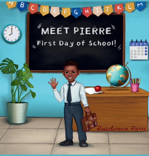 Meet Pierre "First Day of School", (Hardcover) - Walmart.com