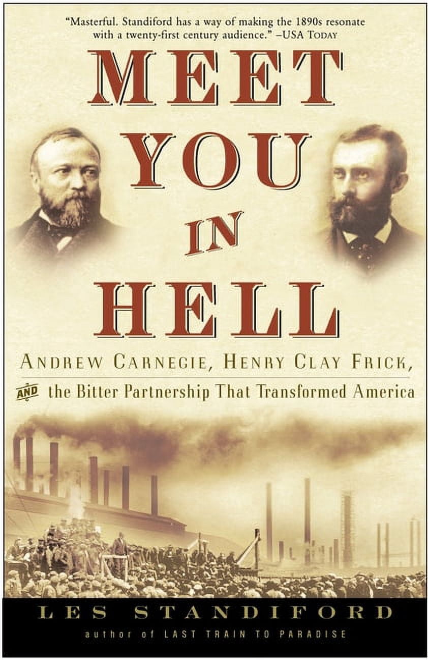Meet You in Hell: Andrew Carnegie, Henry Clay Frick, and the Bitter ...