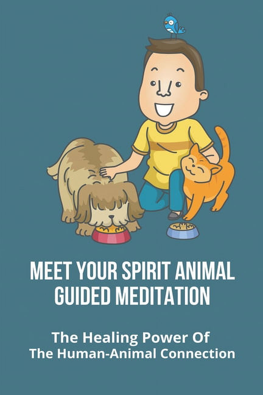Meet Your Spirit Animal Guided Meditation: The Healing Power Of The ...