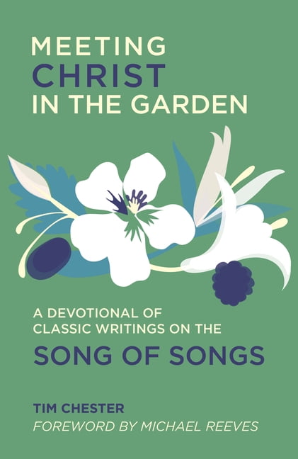 Meeting Christ in the Garden: A Devotional of Classic Writings on the ...
