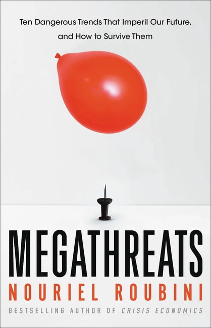 Megathreats: Ten Dangerous Trends That Imperil Our Future, and How to ...