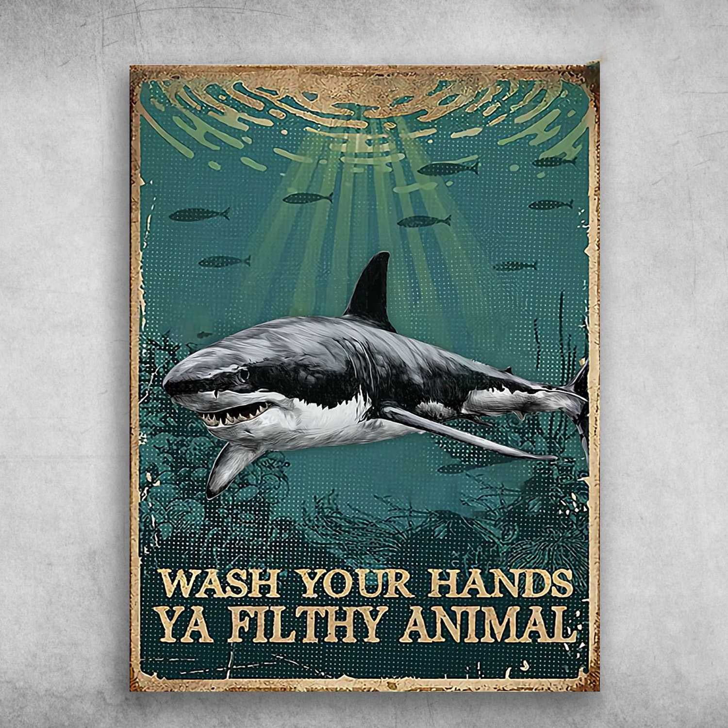 Megalodon Poster, Ocean Poster - Wash Your Hands, Ya Filthy Animal 11 x ...