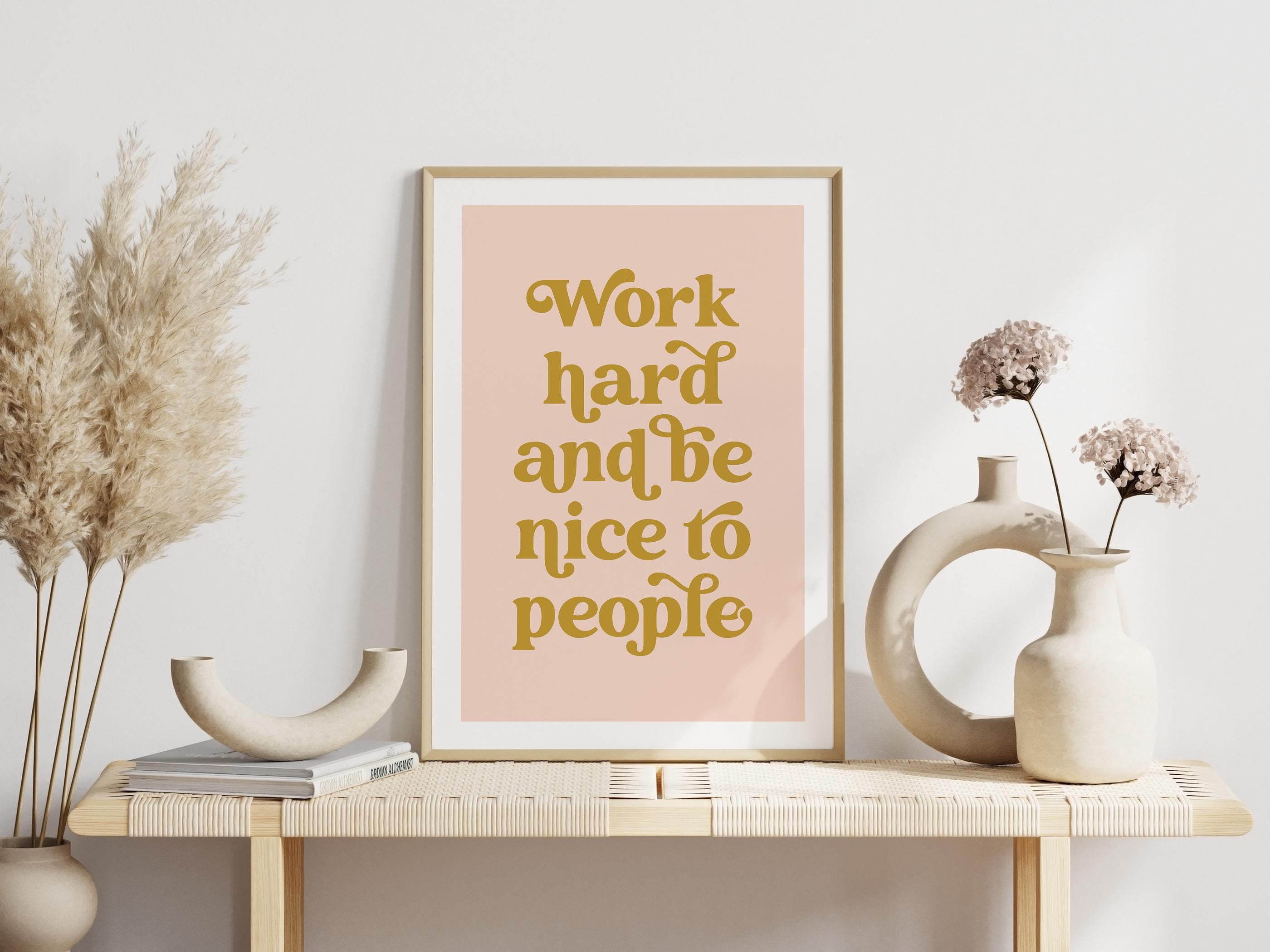 Megas Work Hard And Be Nice To People Boho Wall Art Inspirational Quote ...