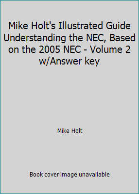 Pre-Owned Mike Holt's Illustrated Guide Understanding the NEC, Based on the 2005 NEC - Volume 2 ...