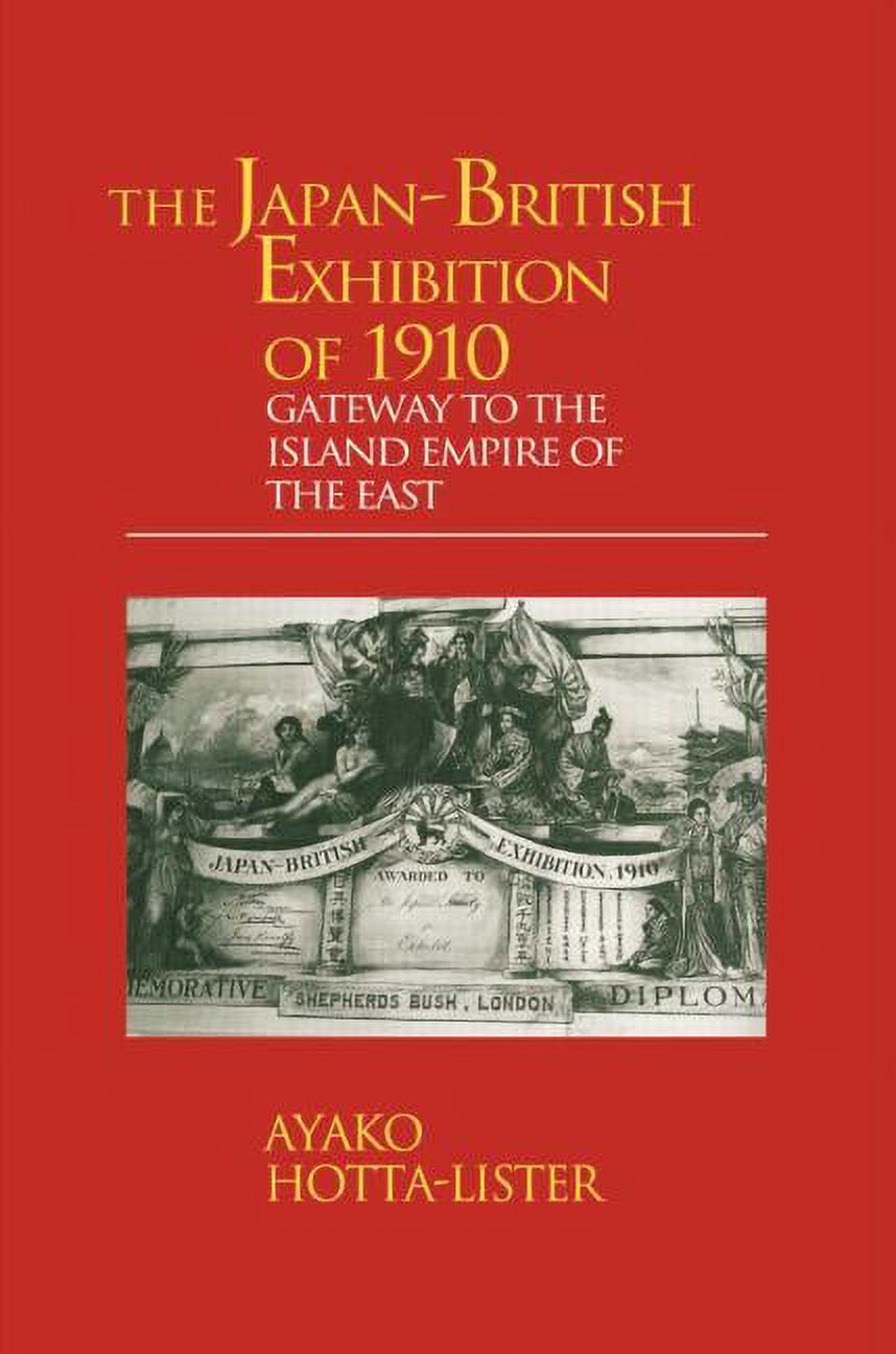 Meiji Japan Series The Japan-British Exhibition of 1910: Gateway to the ...