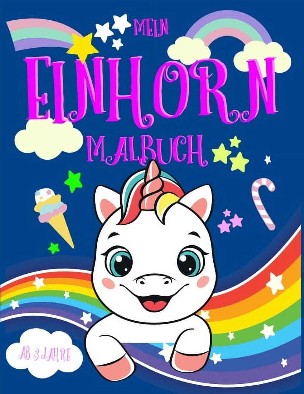 Mein Einhorn Malbuch: Mein Einhorn Malbuch für Mädchen ab 3, 50 zuckersüße Motive zum Ausmalen ...