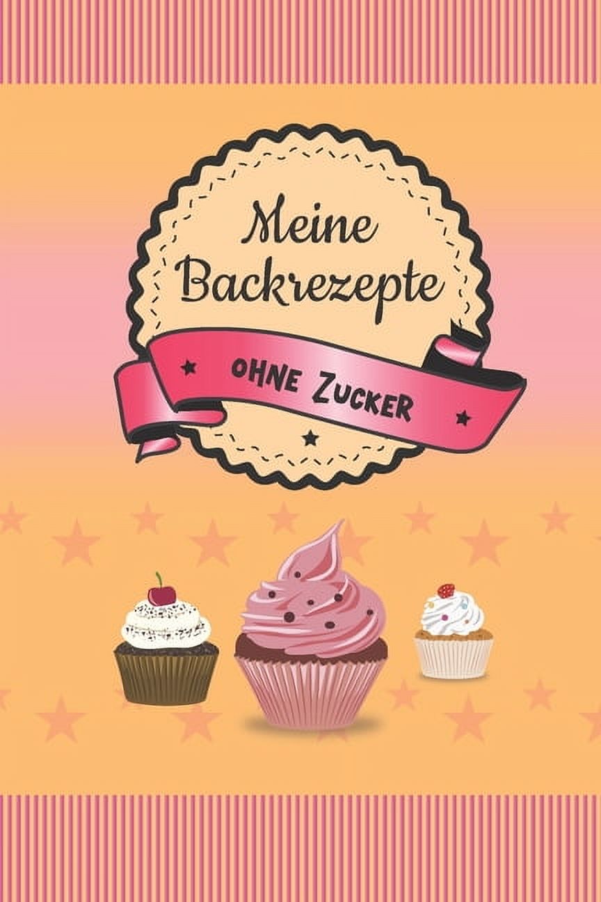 Meine Backrezepte ohne Zucker: A5 Softcover Backrezepte / Rezeptbuch ...