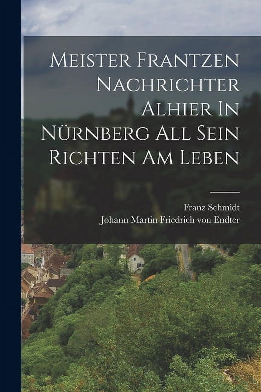 Meister Frantzen Nachrichter Alhier In N?rnberg All Sein Richten Am Leben - Walmart.com
