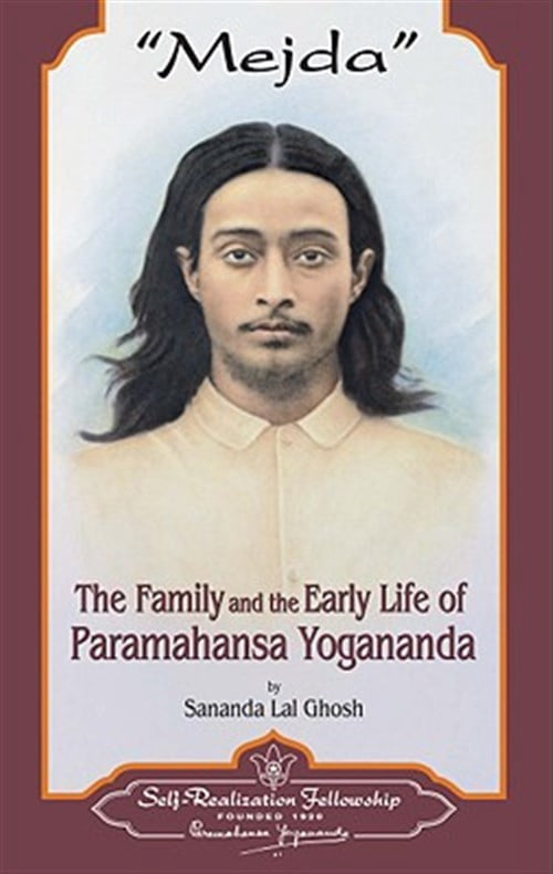 Mejda : The Family and the Early Life of Paramahansa Yogananda ...