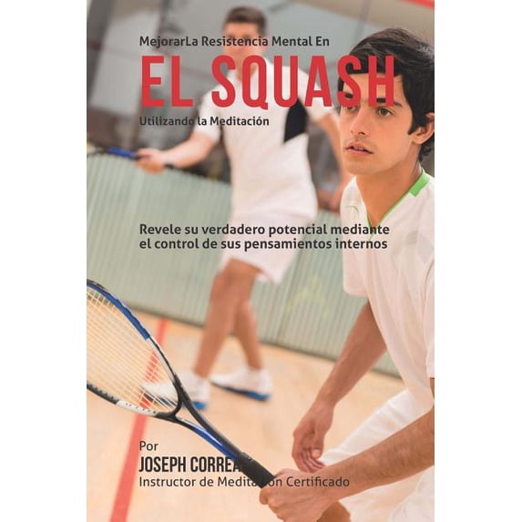Mejorar La Resistencia Mental En El Squash Utilizando La Meditacion ...
