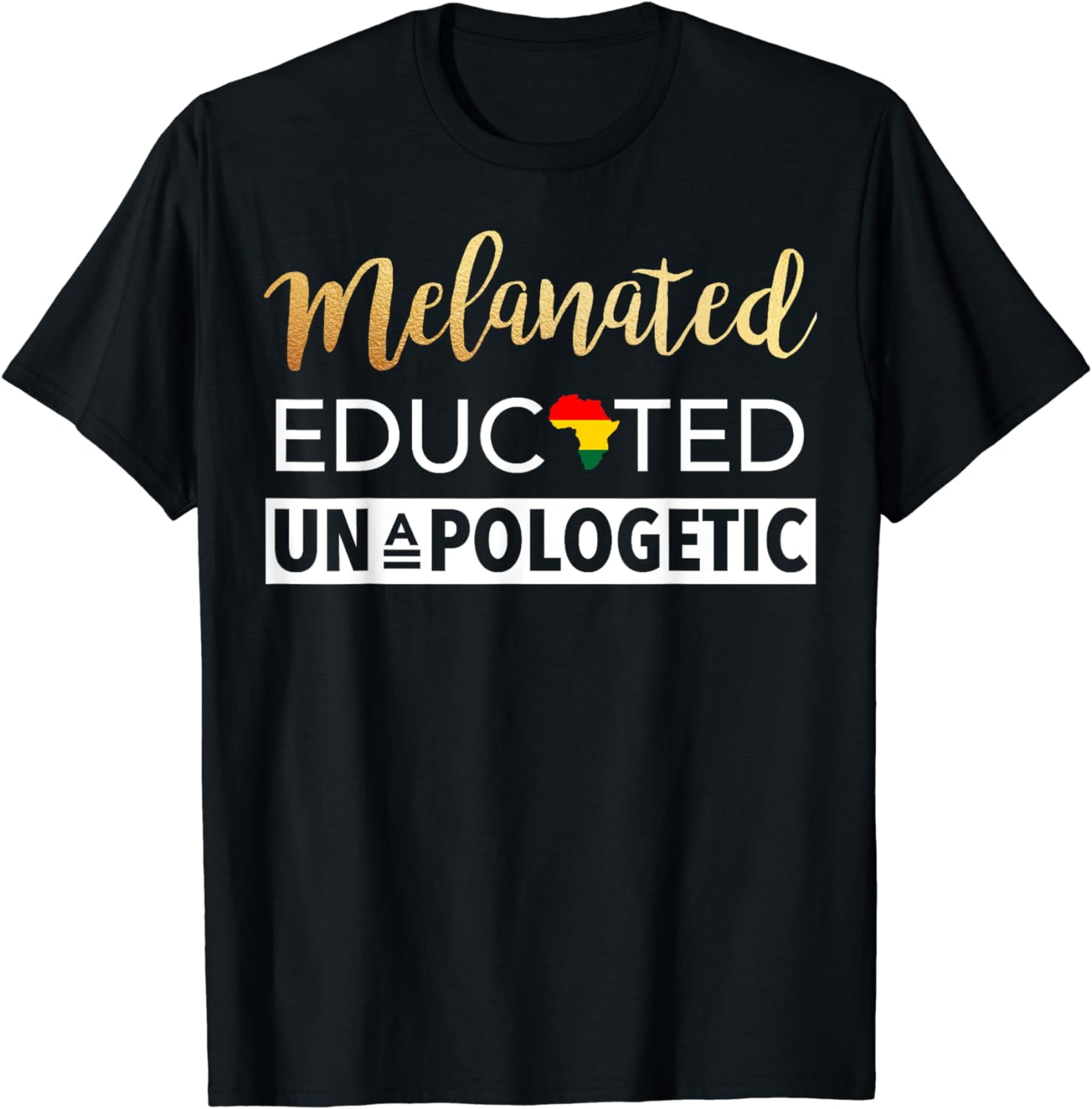 Melanated Educated Unapologetic Melanin T-Shirt - Walmart.com