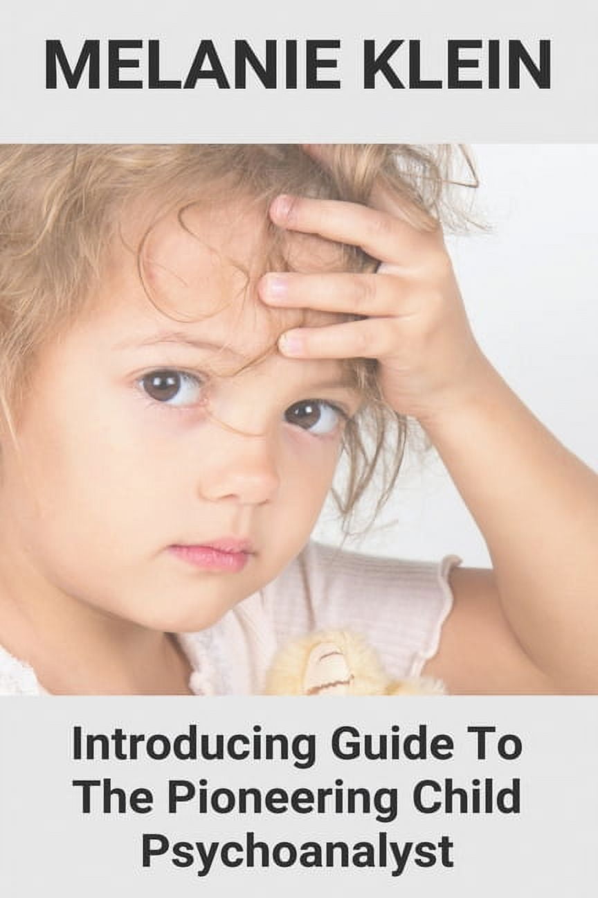 Melanie Klein: Introducing Guide To The Pioneering Child Psychoanalyst ...