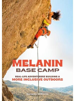 Melanin Base Camp: Real-Life Adventurers Building a More Inclusive ...