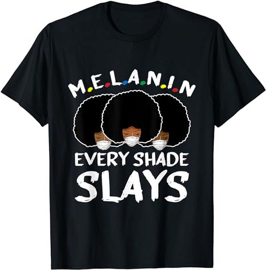 Melanin Every Shade Quarantine Slays Black Lives Matter T T Shirt