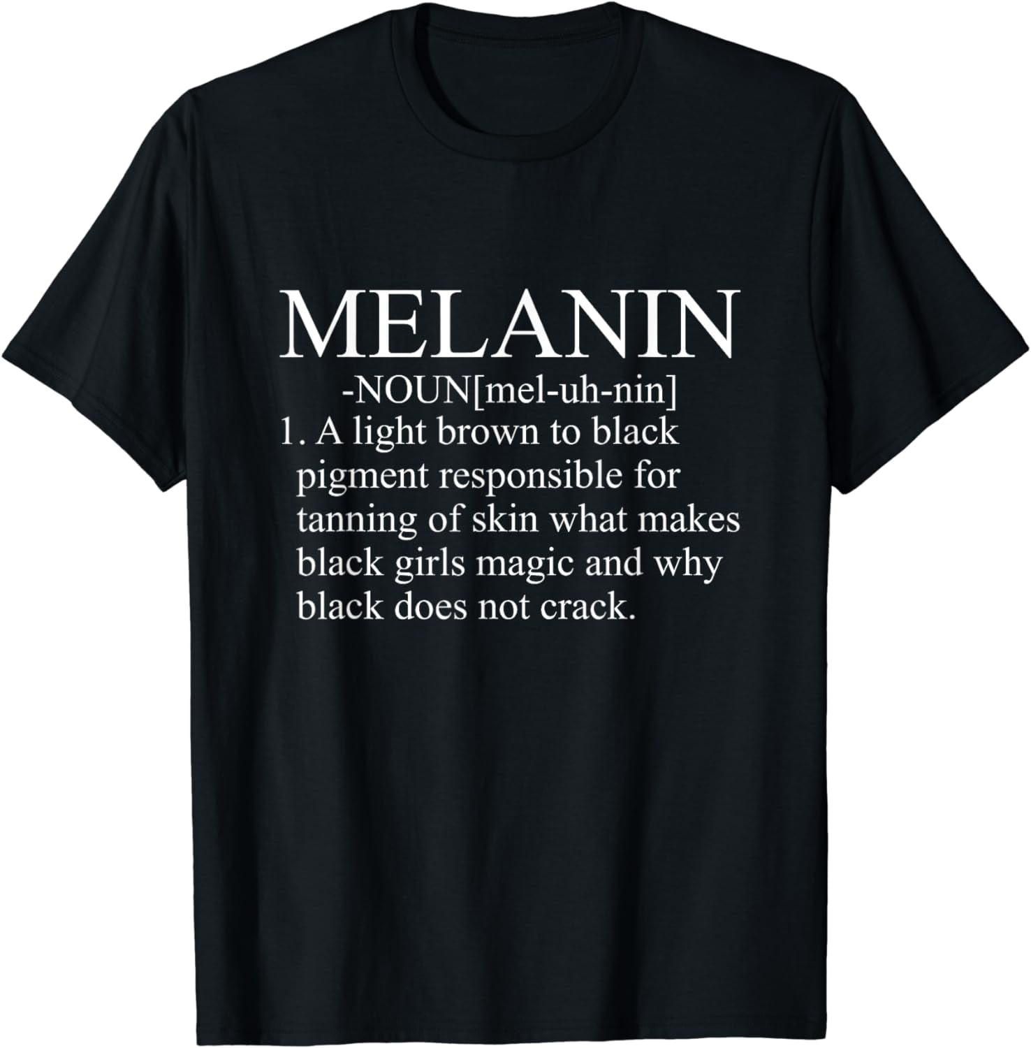 Melanin -NOUN [mel-uh-nin] 1. A light brown to... T-Shirt - Walmart.com