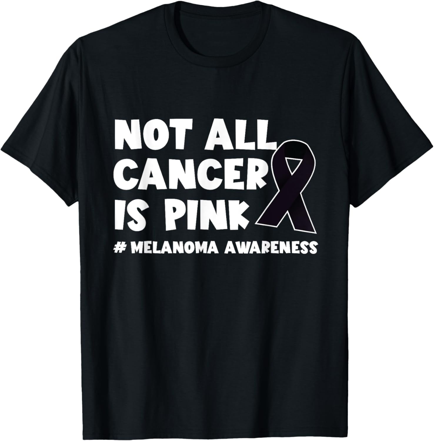 Melanoma Not All Cancer Is Pink Skin Cancer Black Ribbon T-Shirt100 ...