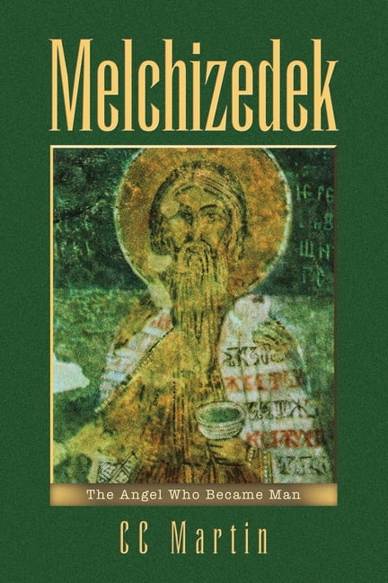 Melchizedek: The Angel Who Became Man, (Paperback) - Walmart Business ...