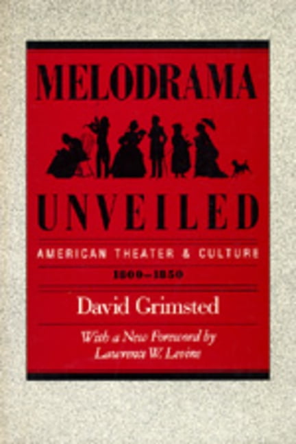 Melodrama Unveiled : American Theater and Culture, 1800-1850 (Edition 1 ...
