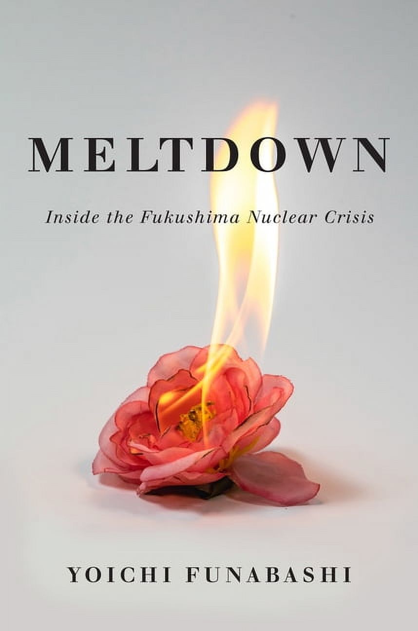 Meltdown : Inside the Fukushima Nuclear Crisis (Hardcover) - Walmart.com