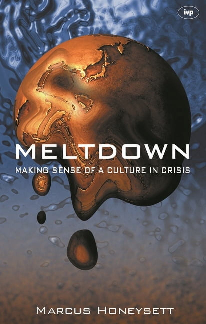 Meltdown: Making Sense of a Culture in Crisis, (Paperback) - Walmart.com