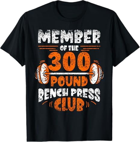 Member Of The 300 Pound Bench Press Club Gym Strength T-Shirt - Walmart.com