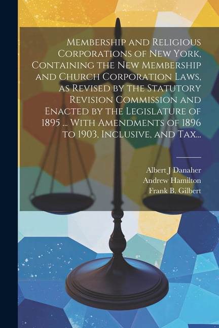 Membership and Religious Corporations of New York, Containing the New ...