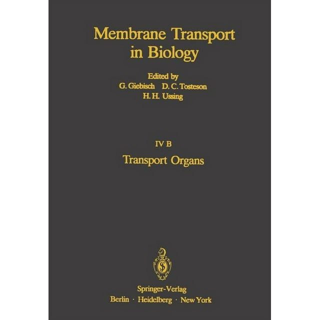 Membrane Transport in Biology: Transport Organs: Parts A and B ...