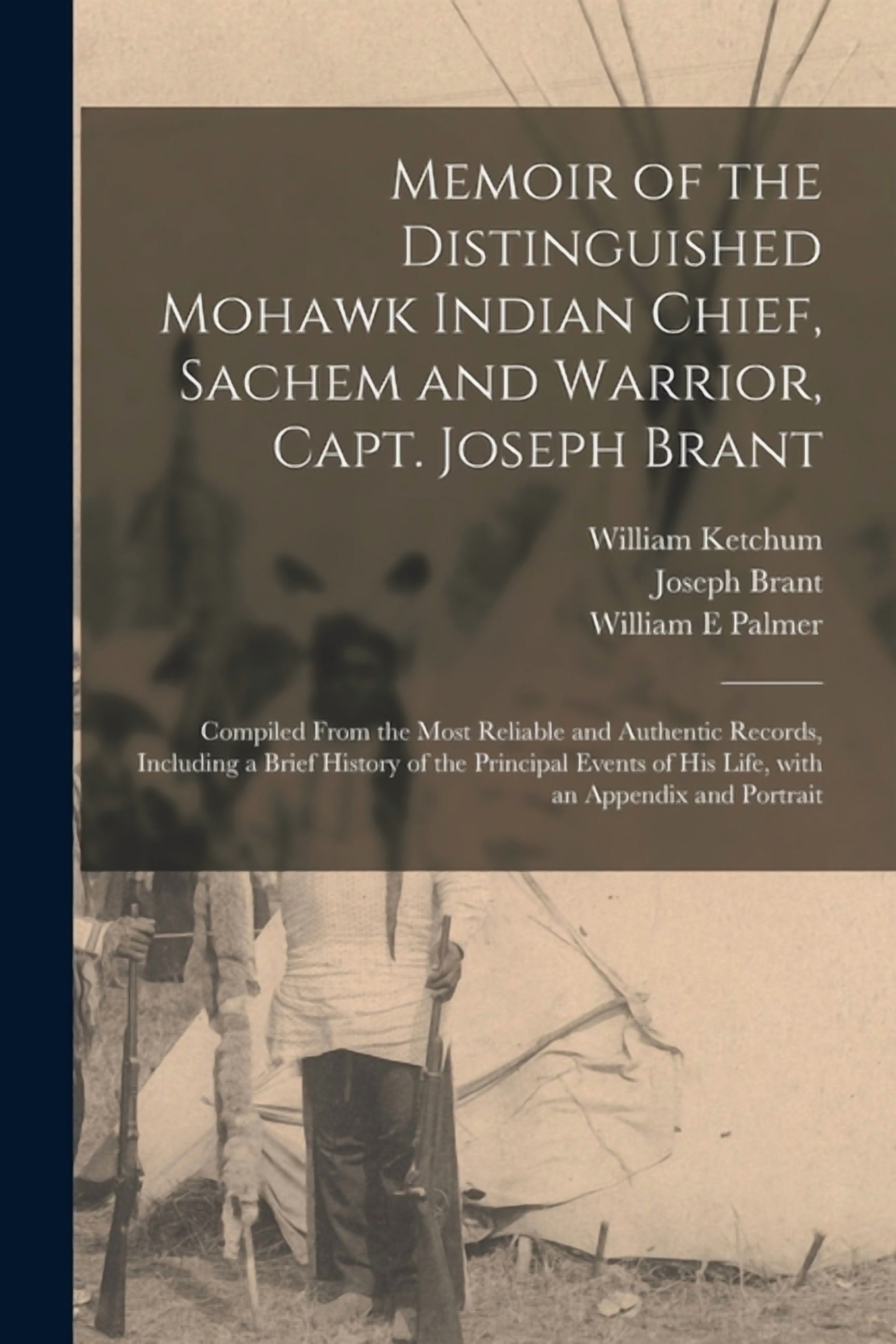 Memoir of the Distinguished Mohawk Indian Chief, Sachem and Warrior ...