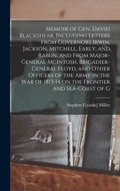 Memoir of Gen. David Blackshear, Including Letters From Governors Irwin ...