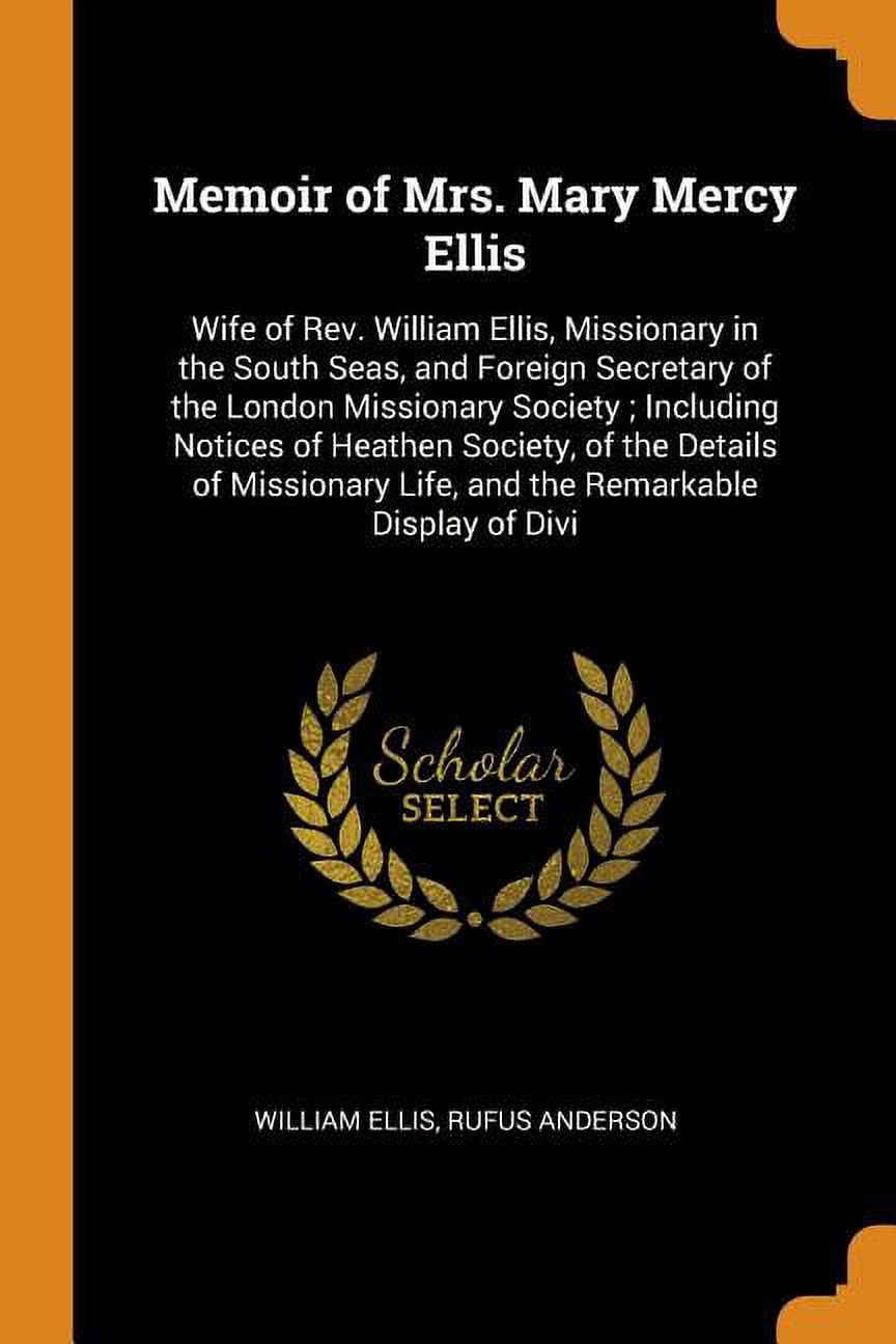 Memoir of Mrs. Mary Mercy Ellis: Wife of Rev. William Ellis, Missionary ...