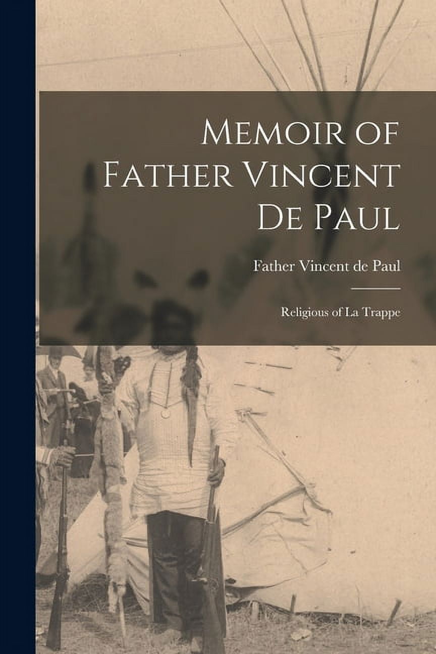 Memoir of Father Vincent De Paul [microform]: Religious of La Trappe ...
