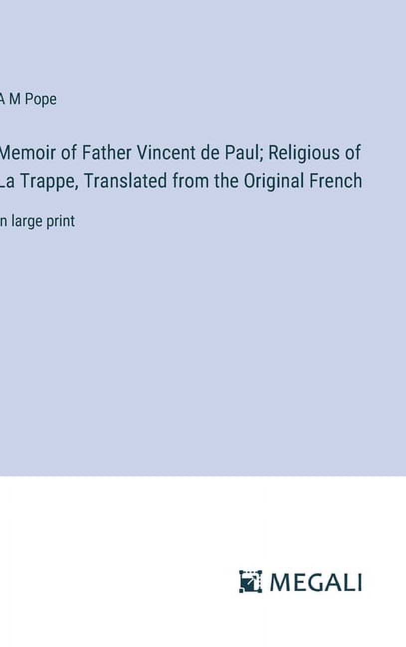 Memoir of Father Vincent de Paul; Religious of La Trappe, Translated ...