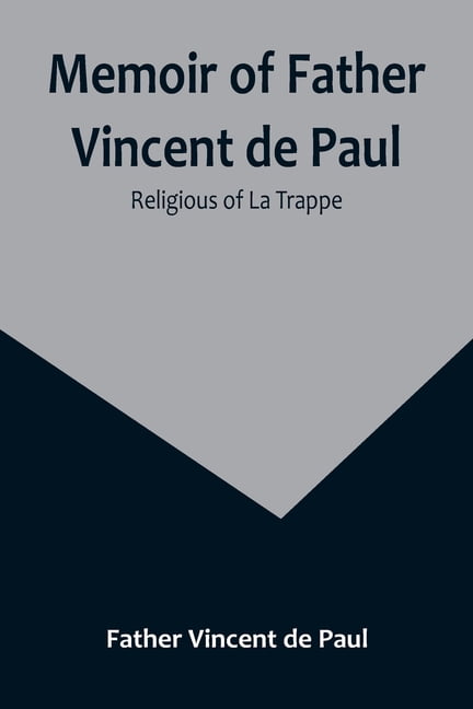 Memoir of Father Vincent de Paul; religious of La Trappe, (Paperback ...