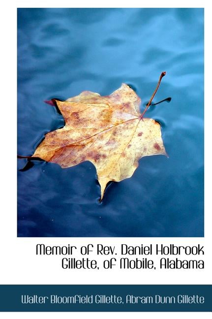Memoir of REV. Daniel Holbrook Gillette, of Mobile, Alabama (Hardcover ...