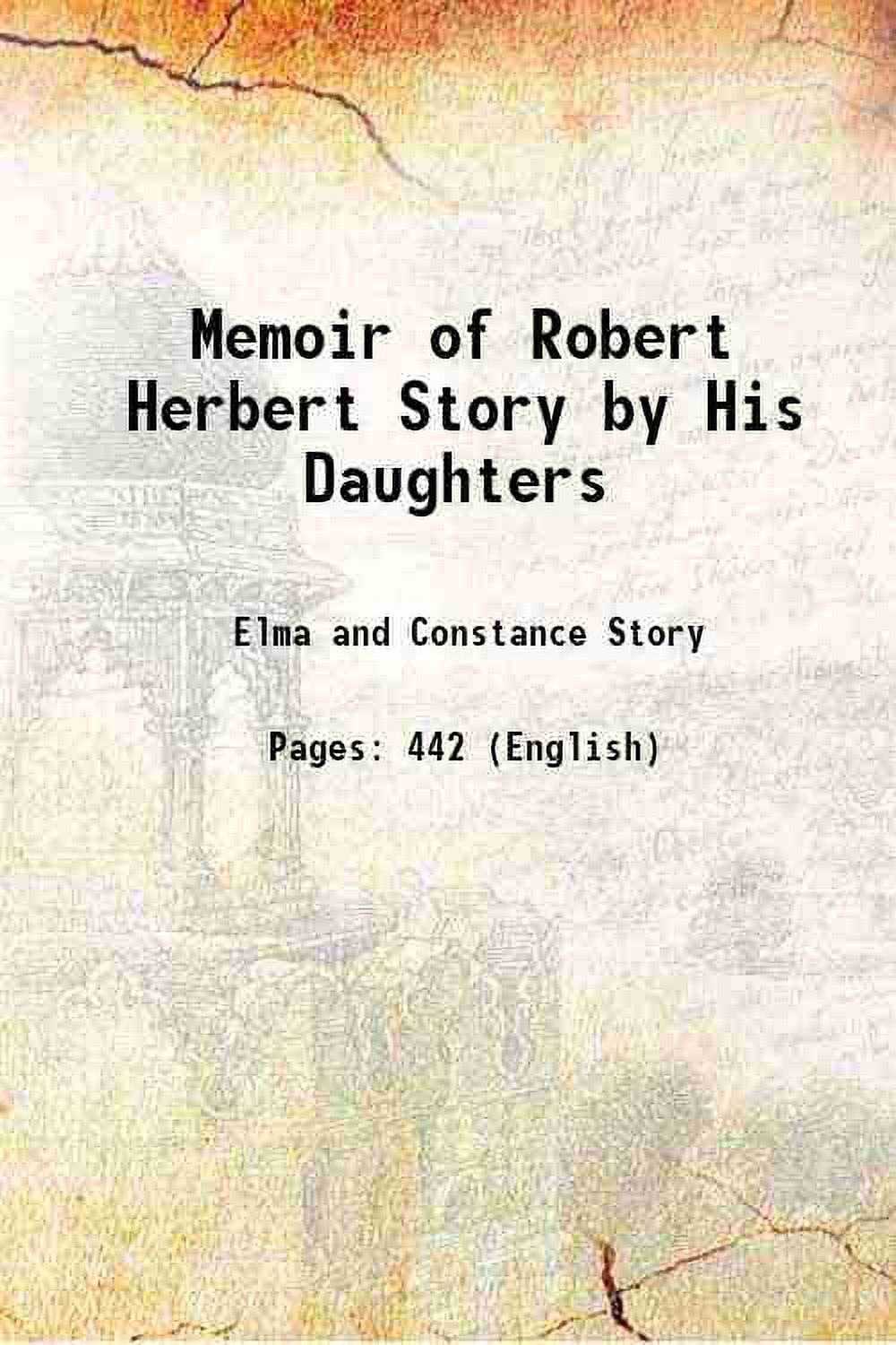 Memoir of Robert Herbert Story by His Daughters 1909 - Walmart.com