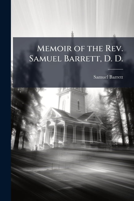 Memoir of the Rev. Samuel Barrett, D. D., (Paperback) - Walmart.com