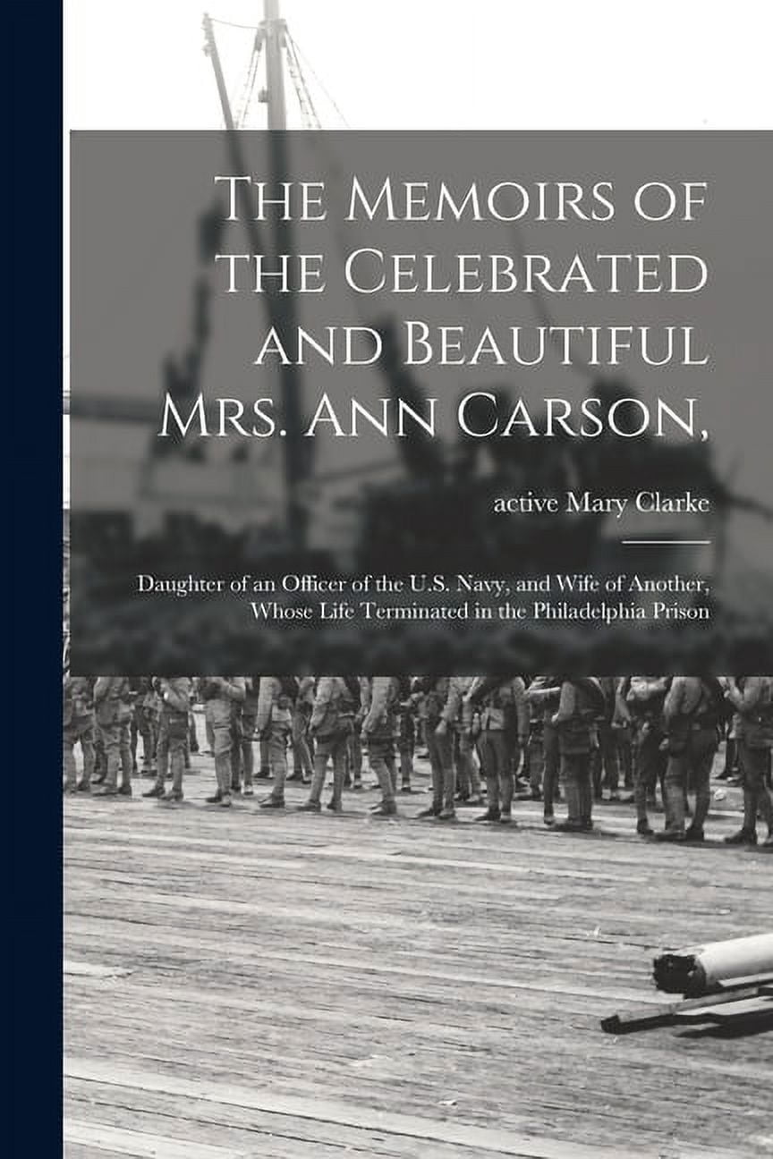 The Memoirs of the Celebrated and Beautiful Mrs. Ann Carson, : Daughter ...