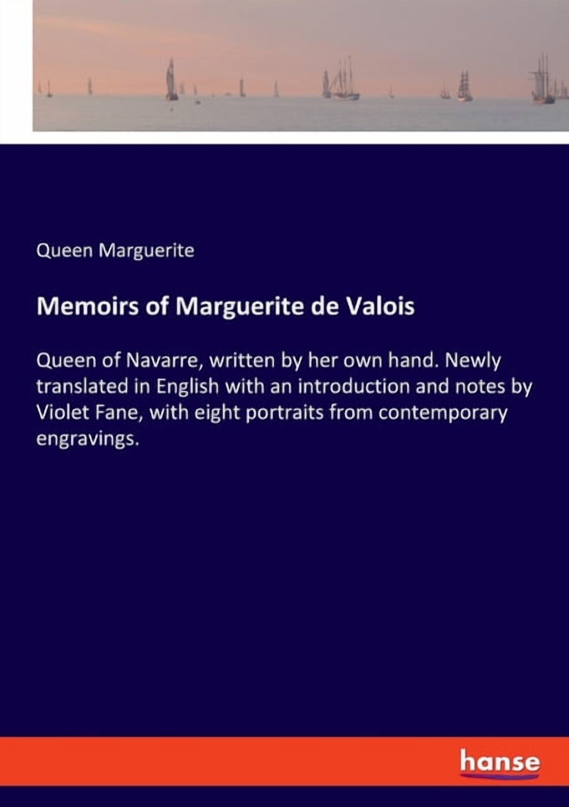 Memoirs of Marguerite de Valois: Queen of Navarre, written by her own ...