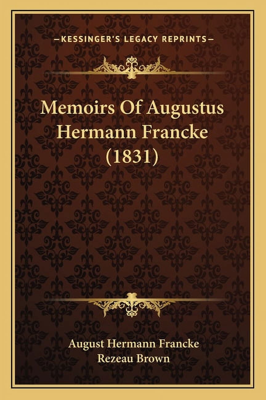 Memoirs Of Augustus Hermann Francke (1831) (Paperback) - Walmart ...