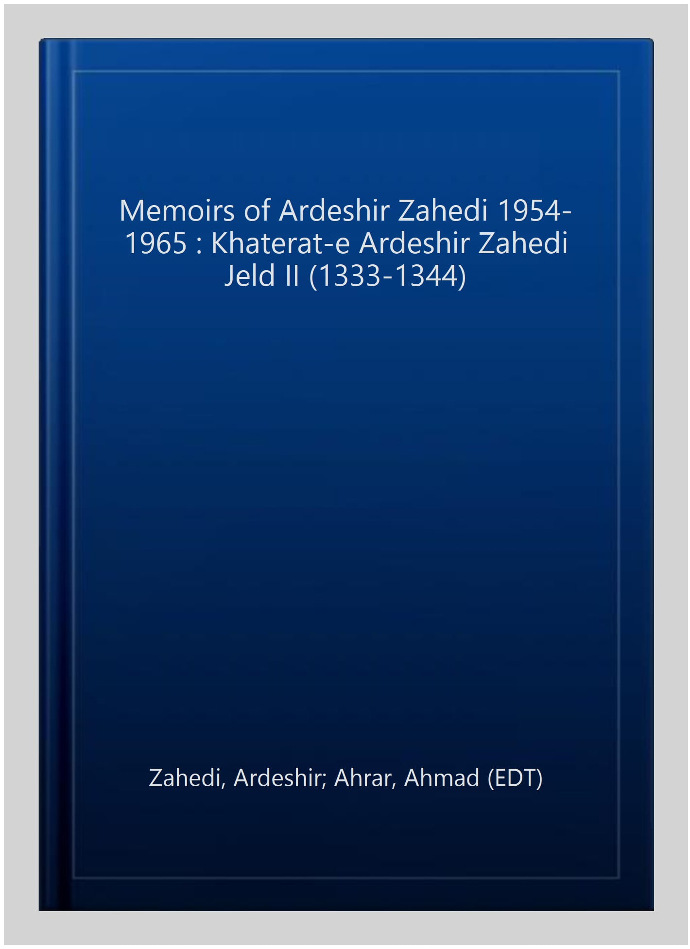 Pre-Owned The Memoirs of Ardeshir Zahedi, Volume II (1954-1965): Love ...