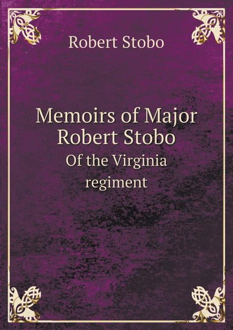 Memoirs of Major Robert Stobo Of the Virginia regiment (Paperback ...