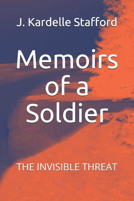 Memoirs of a Soldier: The Invisible Threat (Paperback) - Walmart.com