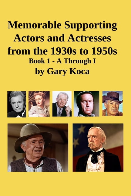 Memorable Supporting Actors and Actresses from the 1930s to 1950s: Book ...