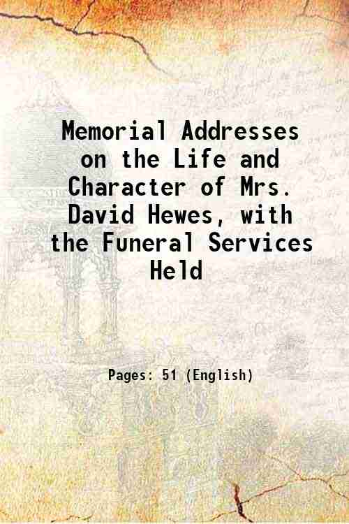 Memorial Addresses on the Life and Character of Mrs. David Hewes, with ...
