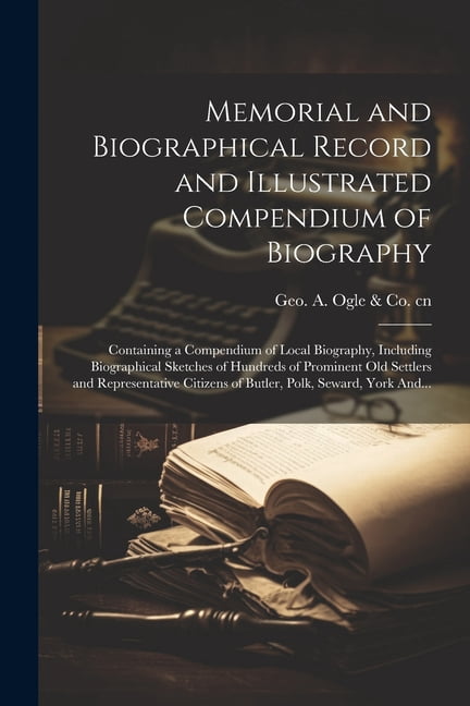 Memorial and Biographical Record and Illustrated Compendium of ...