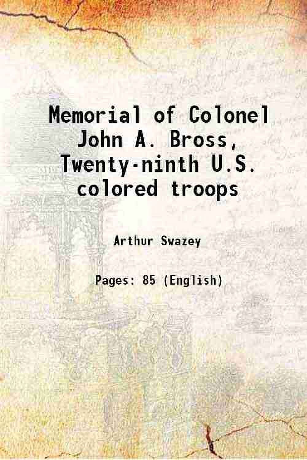Memorial of Colonel John A. Bross, Twenty-ninth U.S. colored troops ...