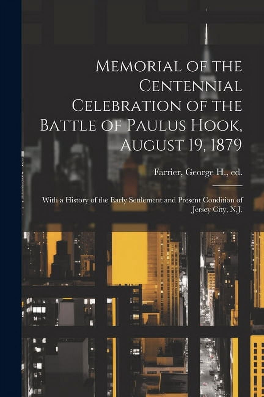 Memorial of the Centennial Celebration of the Battle of Paulus Hook ...