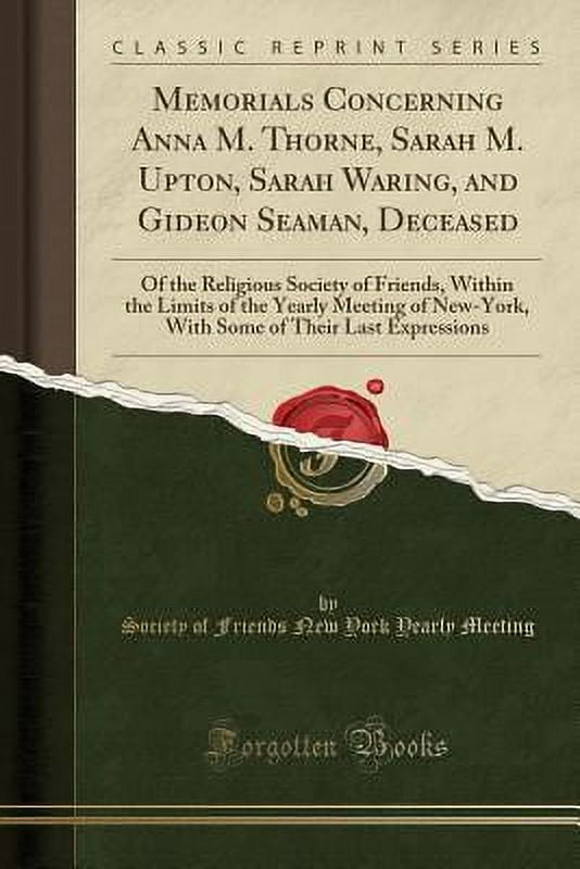 Memorials Concerning Anna M. Thorne, Sarah M. Upton, Sarah Waring, and ...