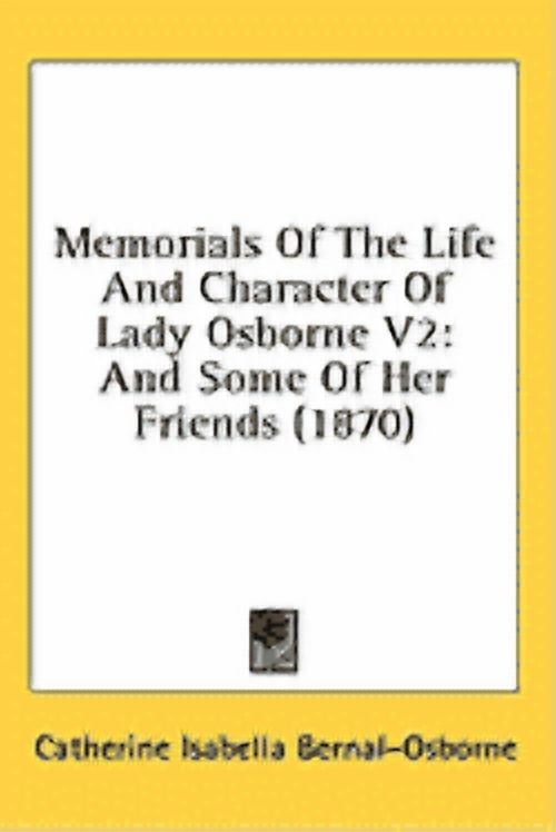 Memorials Of The Life And Character Of Lady Osborne V2 - Walmart.com